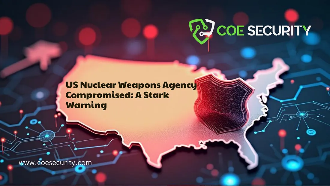 Zero-Day Hits Nuke Agency - Cybersecurity | COE Security