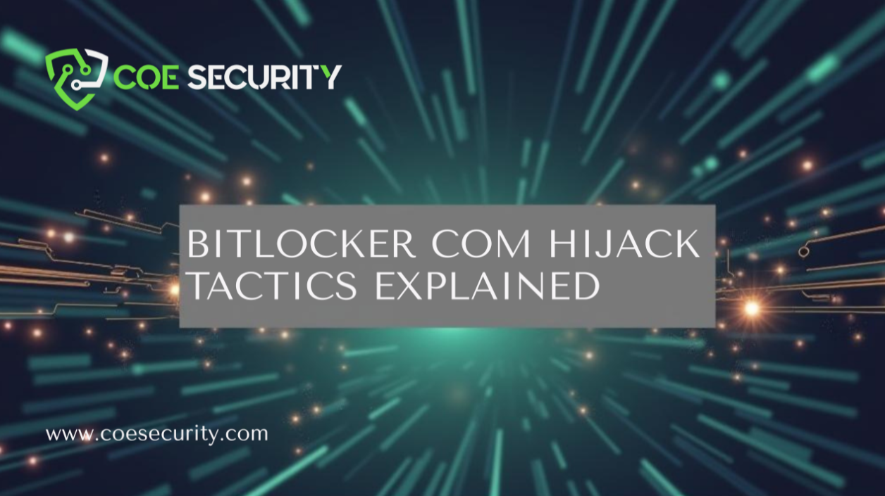 BitLocker COM Exploit - Cybersecurity | COE Security